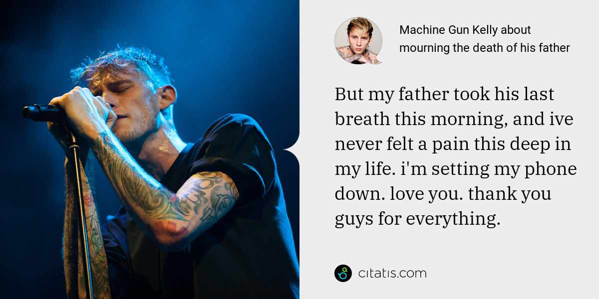 Machine Gun Kelly (Colson Baker) about mourning the death of his father ...